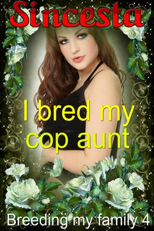 Smashwords – I Bred My Cop Aunt: Breeding My Family 4