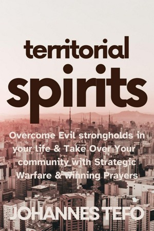 Smashwords – Territorial Spirits: Overcome Evil Strongholds in Your Life And Take Over Your ...