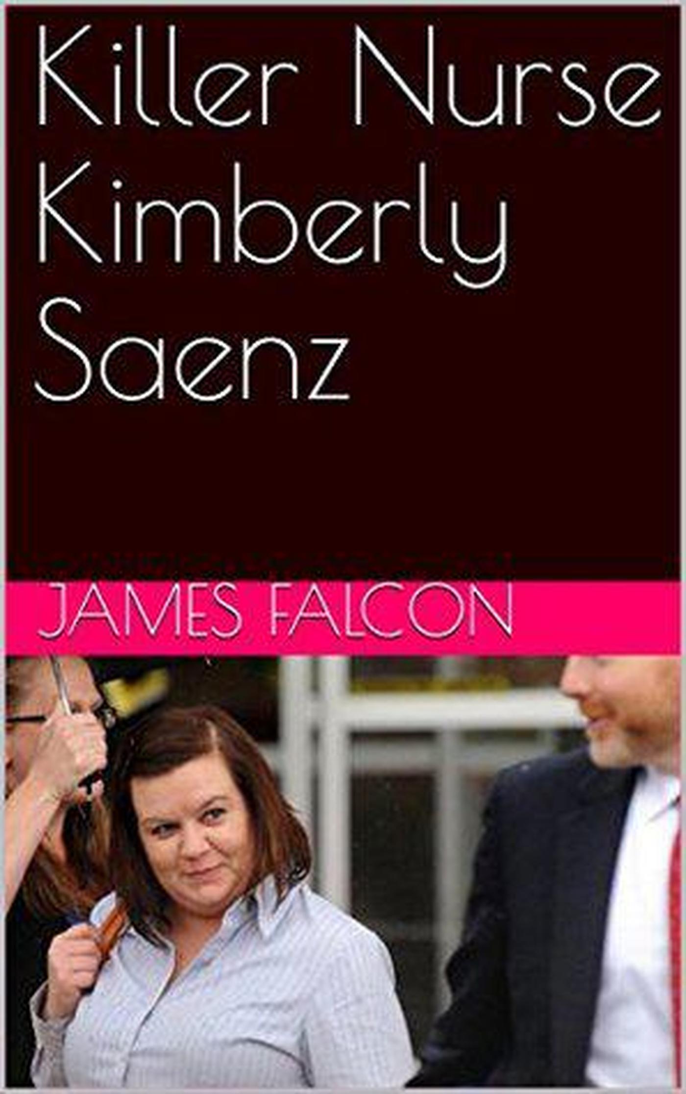 Smashwords – Killer Nurse Kimberly Saenz – a book by James Falcon