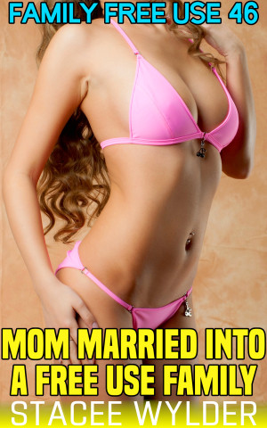 Smashwords – Mom Married Into A Free Use Family: Family Free Use 46