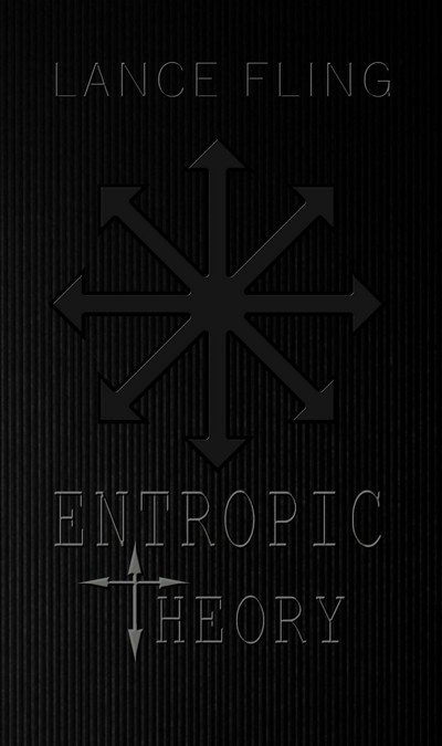 Smashwords – Entropic Theory – a book by Lance Fling