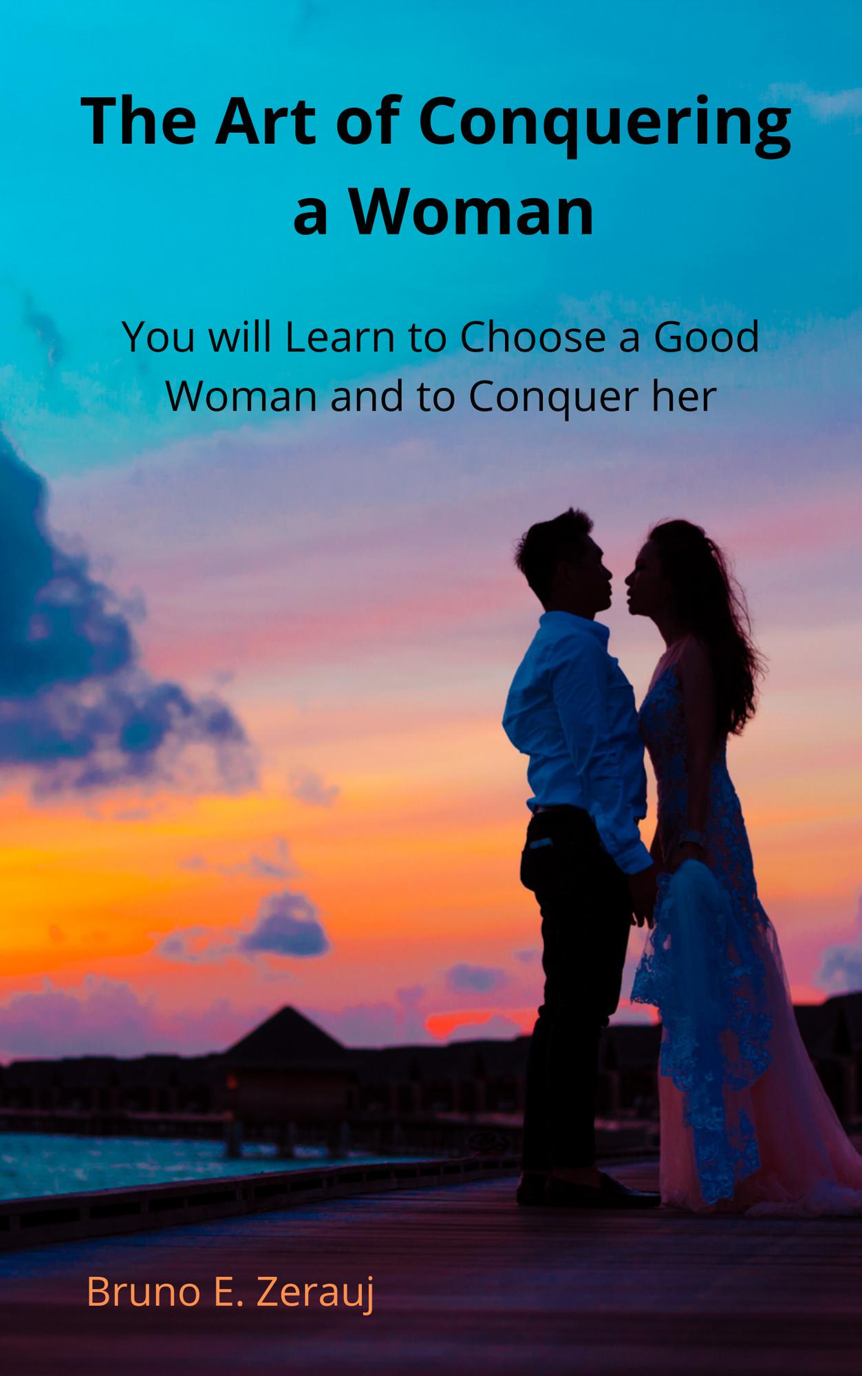 Smashwords – The Art of Conquering a Woman You will Learn to Choose a ...