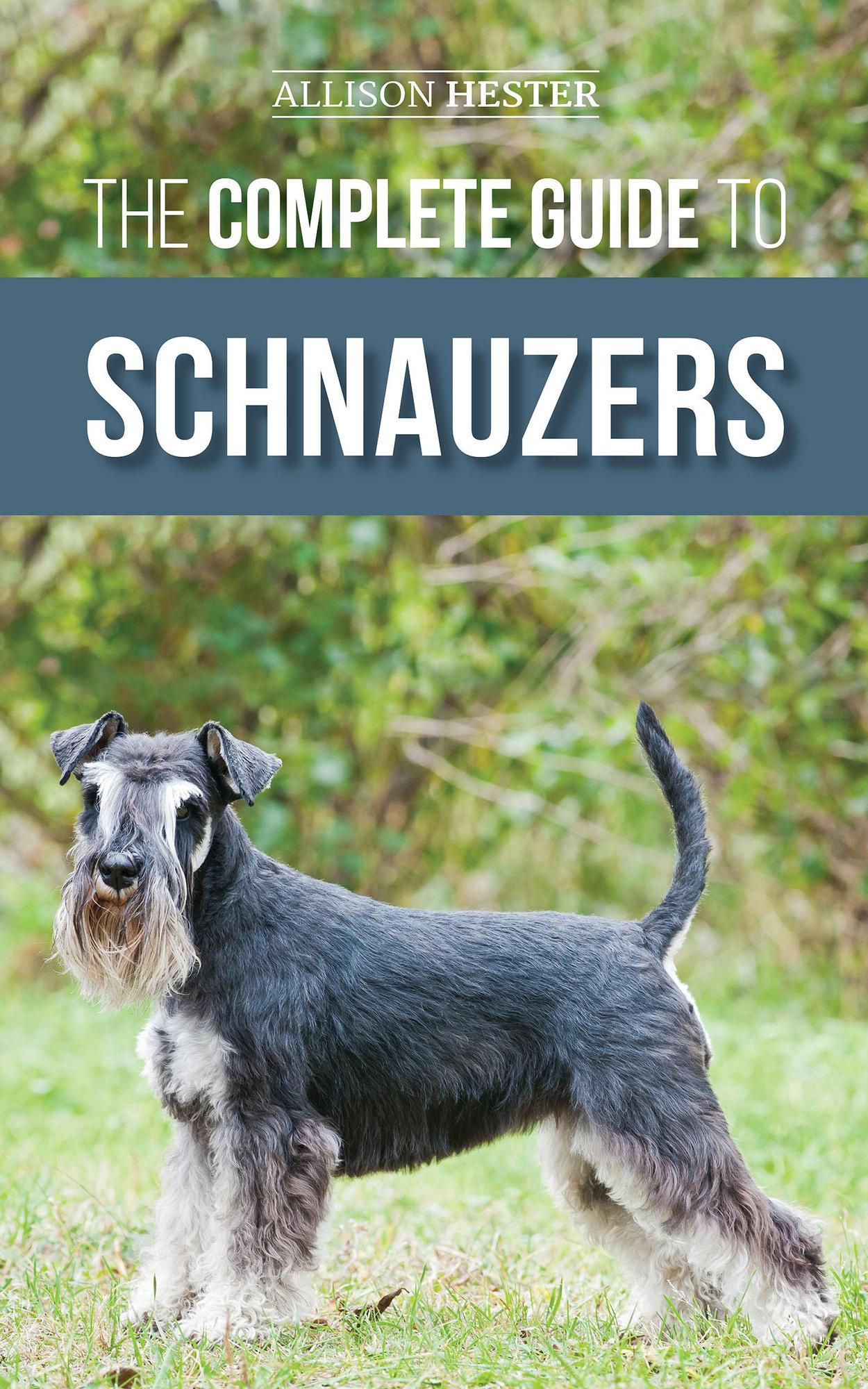 Smashwords – The Complete Guide to Schnauzers – a book by Allison Hester
