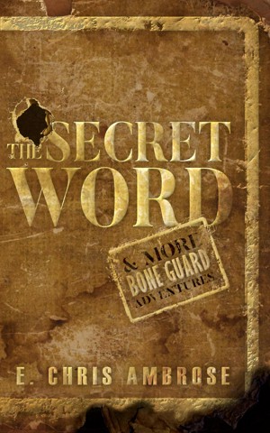 Smashwords – The Secret Word and More Bone Guard Adventures