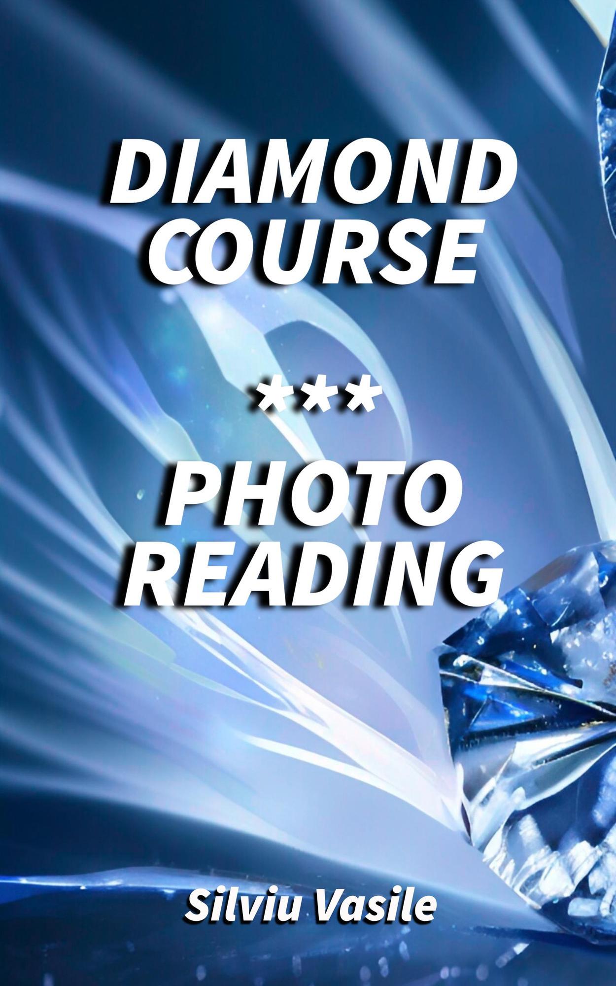 Smashwords – Diamond Course *** Photo Reading – a book by Silviu Vasile