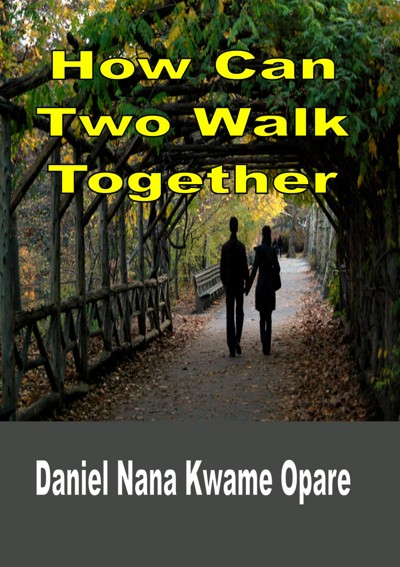 Smashwords – How Can Two Walk Together – a book by Daniel Nana Kwame Opare