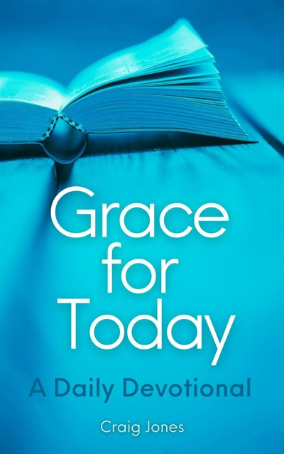 Smashwords – Grace for Today - A Daily Devotional – a book by Craig Jones