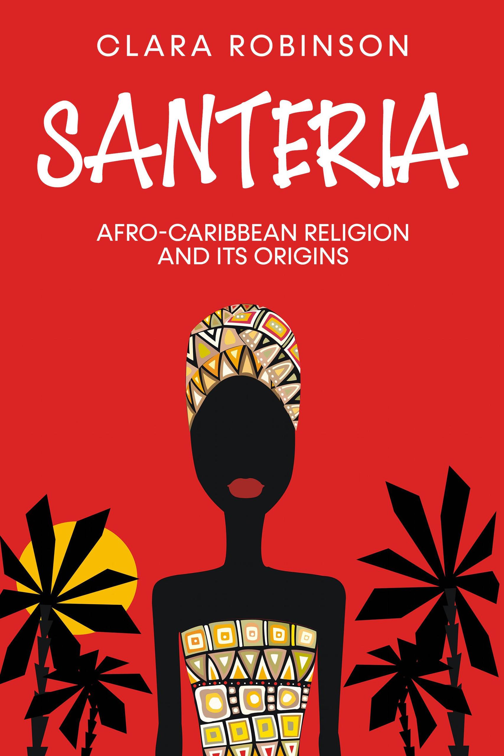 Smashwords – Santeria: Afro-Caribbean Religion and its Origins – a book ...