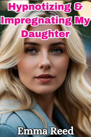 Smashwords – Hypnotizing & Impregnating My Daughter