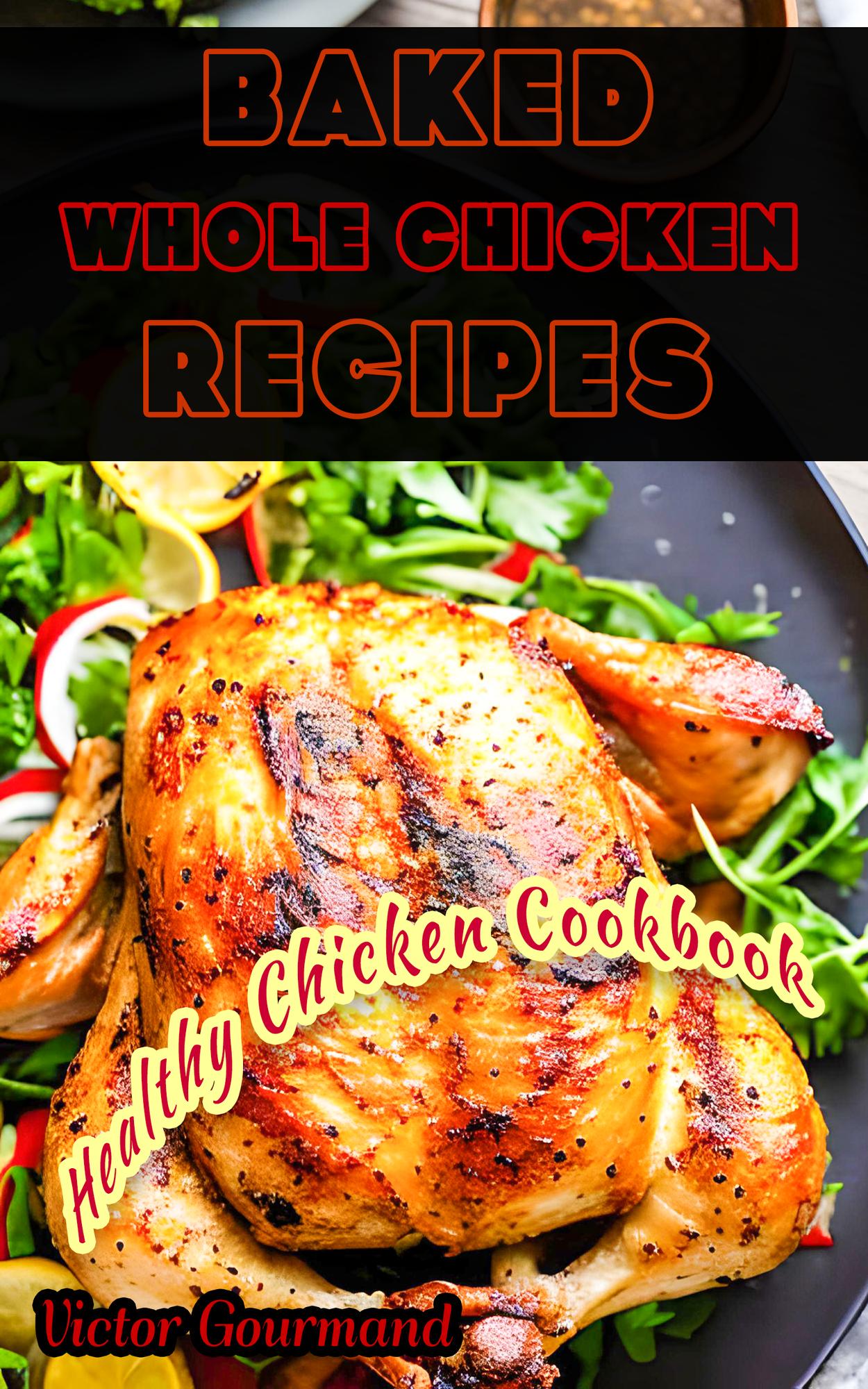 Smashwords – Baked Whole Chicken Recipes: A Healthy Chicken Cookbook ...