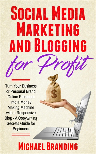 Smashwords – Social Media Marketing and Blogging for Profit – a book by Michael Branding