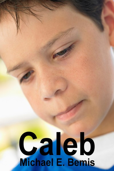 Smashwords – Caleb – a book by Michael E Bemis