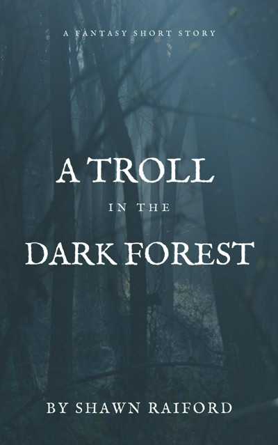 Smashwords – A Troll in the Dark Forest : A dark fantasy short story ...