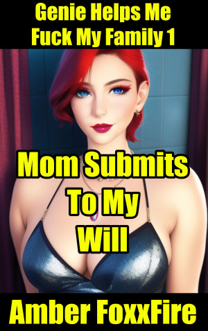 Smashwords – Genie Helps Me Fuck My Family 1: Mom Submits To My Will