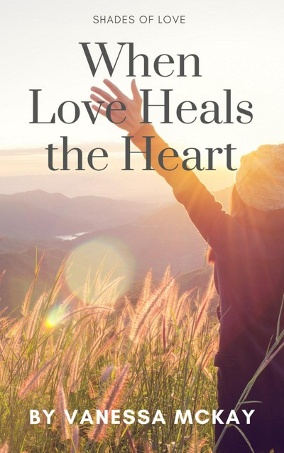 Smashwords – When Loves Heals the Heart – a book by Vanessa McKay