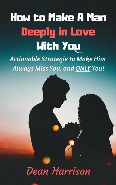 Smashwords – How to Make A Man Deeply in Love With You: Actionable Strategies to Make Him Always ...