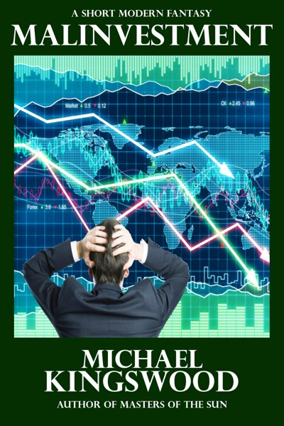 Smashwords – Malinvestment – a book by Michael Kingswood