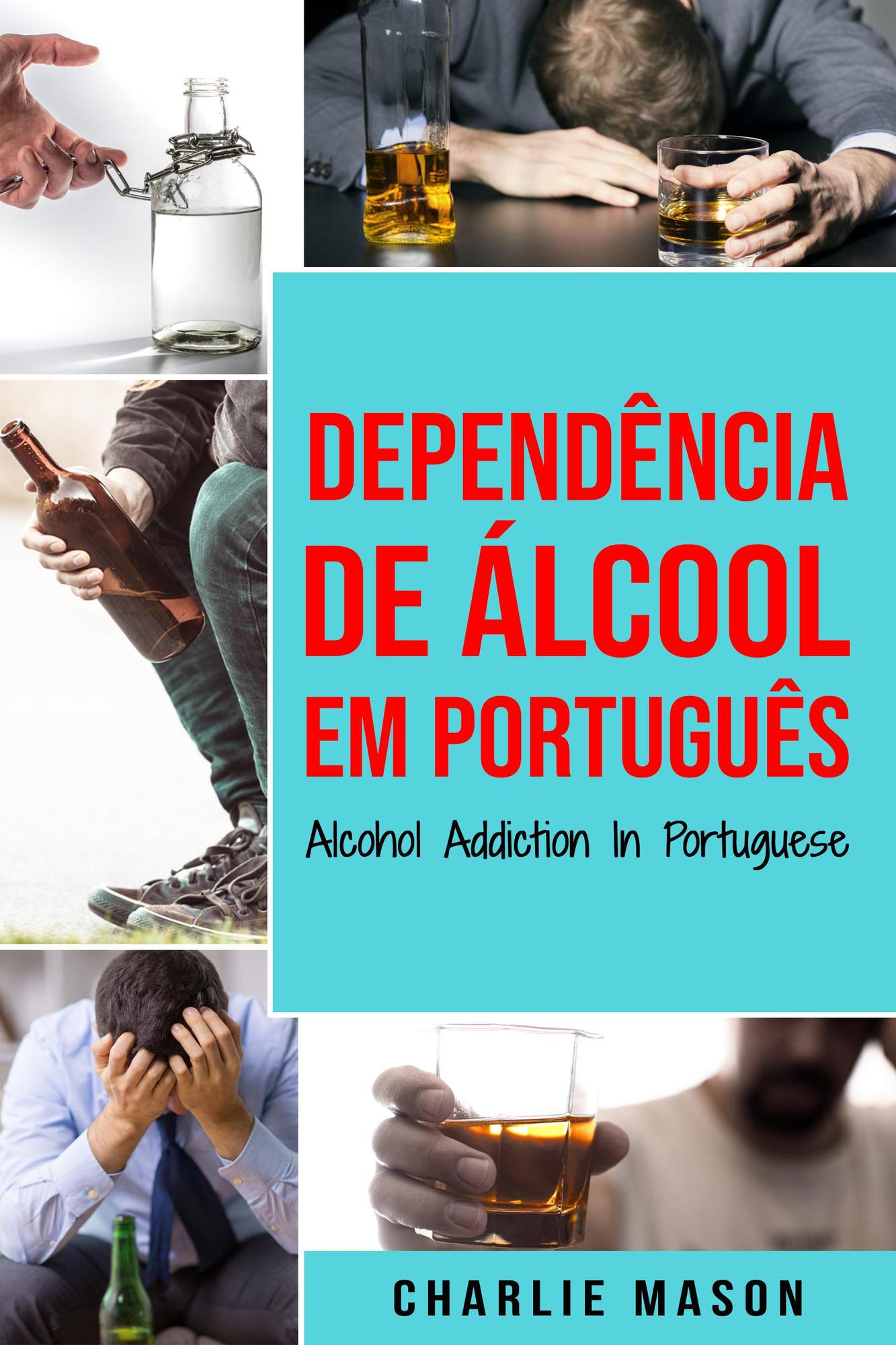 Smashwords – Dependência de Álcool Em português/ Alcohol Addiction In ...
