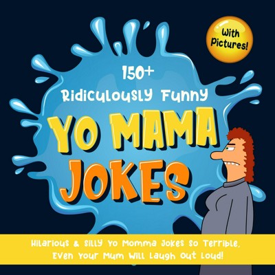 Smashwords – 150+ Ridiculously Funny Yo Mama Jokes. Hilarious & Silly Yo Momma Jokes So Terrible ...