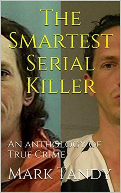 Smashwords – The Smartest Serial Killer An Anthology of True Crime – a ...