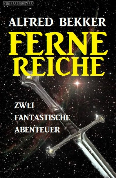 Smashwords – Zwei fantastische Alfred Bekker Abenteuer - Ferne Reiche ...
