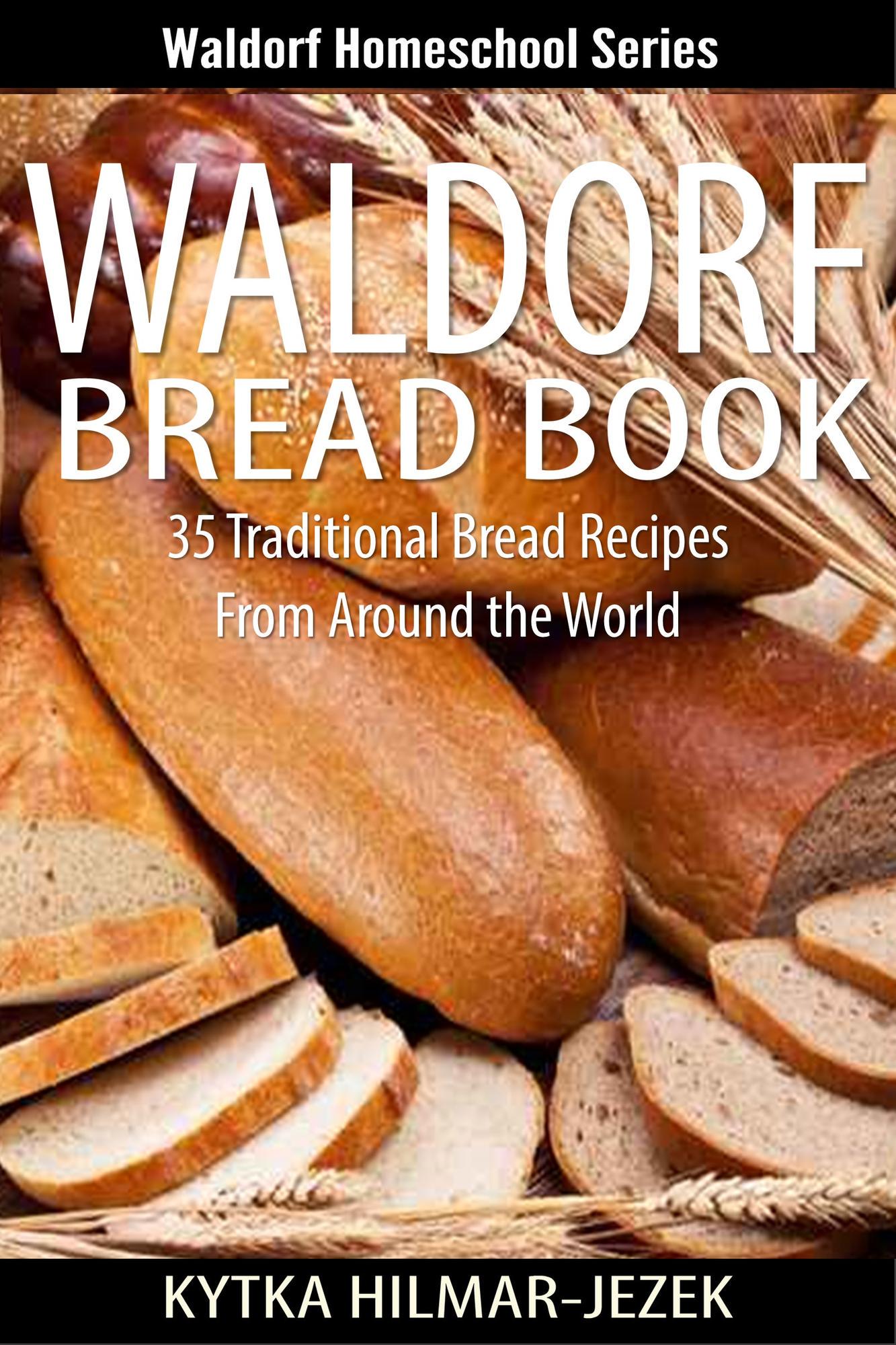 Smashwords – Waldorf Bread Book - Traditional Bread Recipes from Around ...