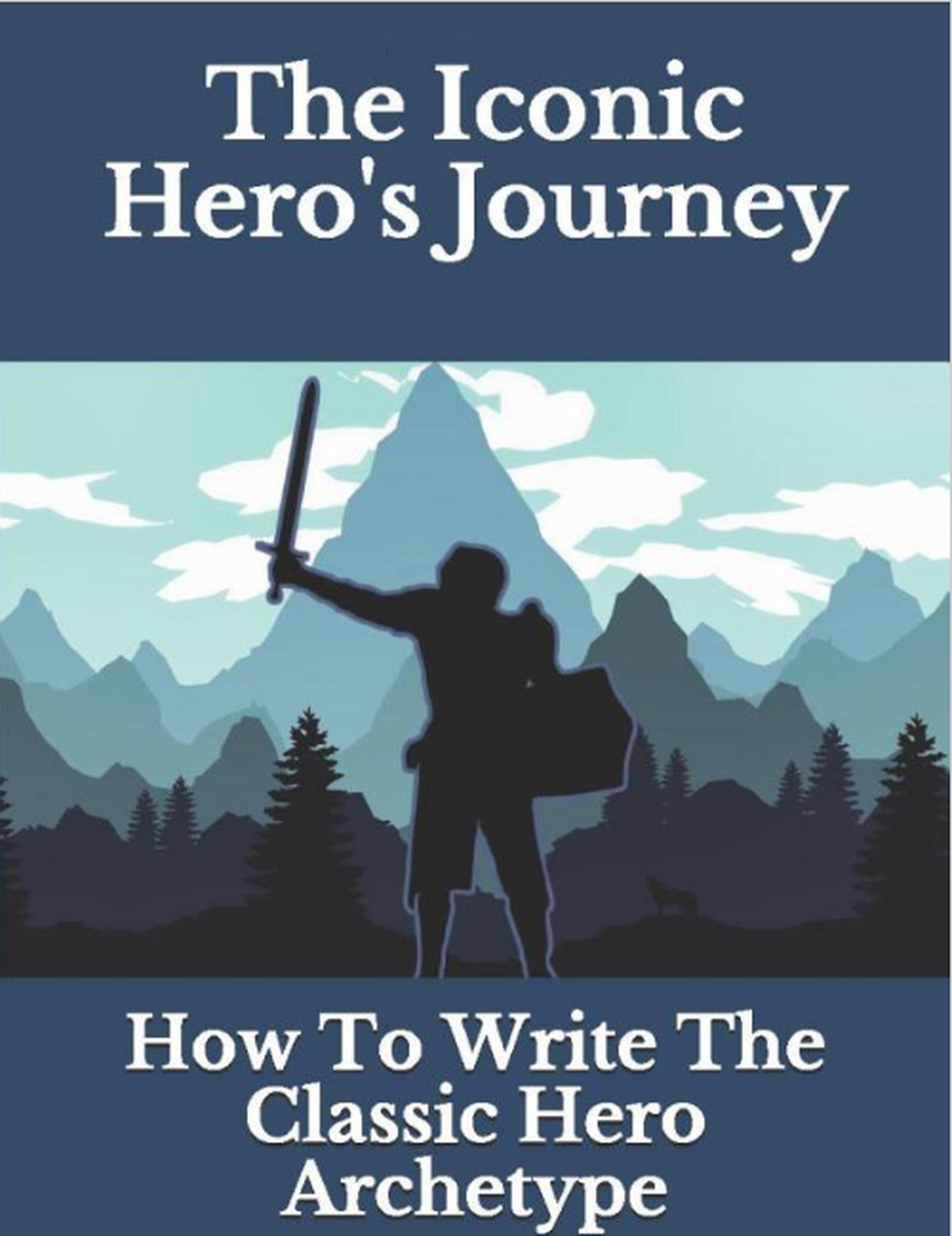 Smashwords – The Iconic Hero’s Journey: How To Write The Classic Hero ...