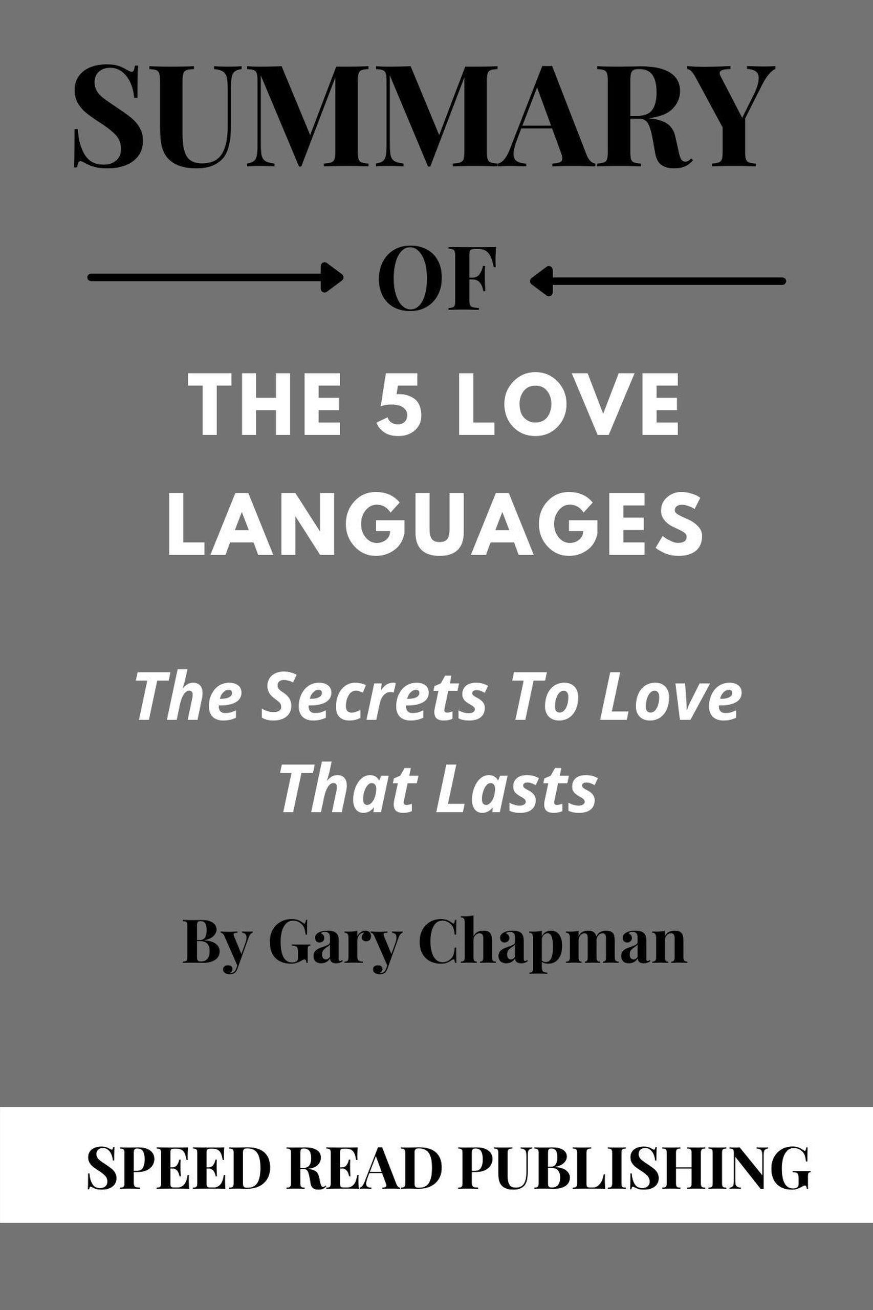 Smashwords – Summary Of The 5 Love Languages By Gary Chapman the Secrets to Love that Lasts – a ...