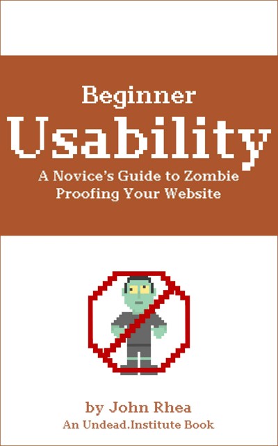 Smashwords – Beginner Usability: A Novice's Guide to Zombie Proofing Your Website – a book by ...