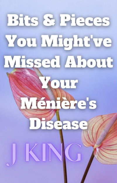 Smashwords – Bits & Pieces You Might've Missed About Your Ménière's Disease – a book by J King