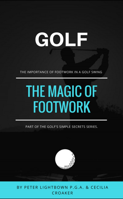 Smashwords – Golf - The Magic of Footwork – a book by Peter Lightbown