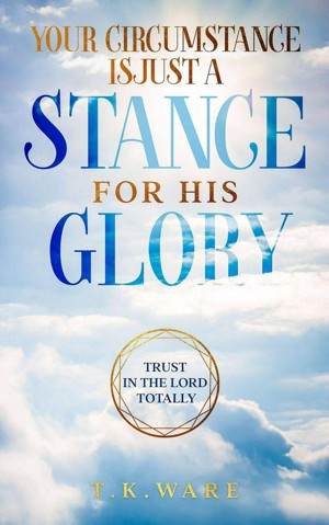 Smashwords – Your Circumstance is Just a Stance for His Glory