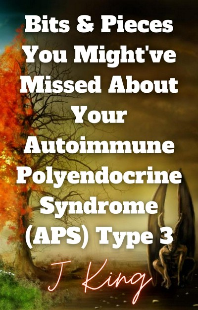 Smashwords – Bits & Pieces You Might've Missed About Your Autoimmune Polyendocrine Syndrome (APS ...