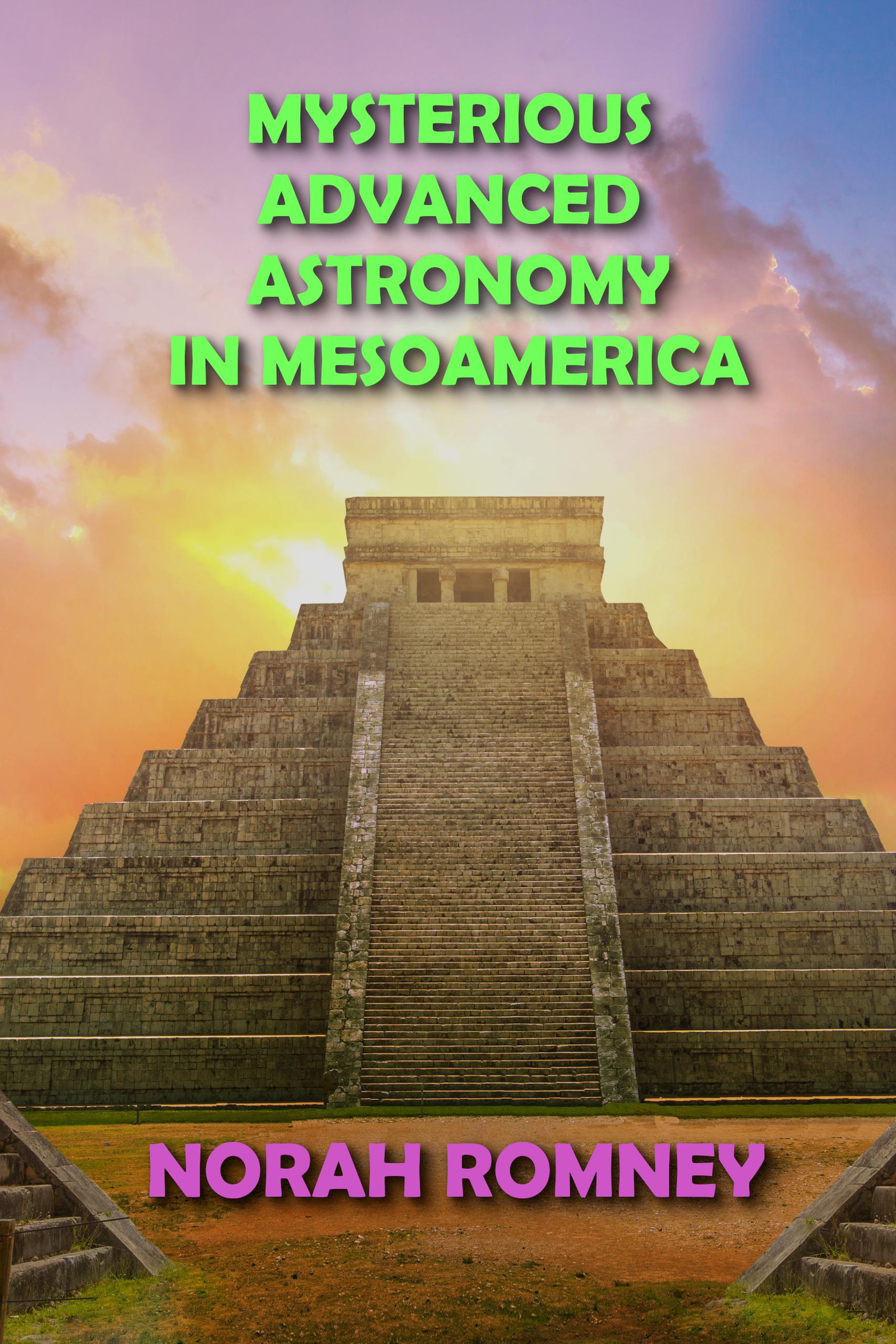 Smashwords – Mysterious Advanced Astronomy in Mesoamerica – a book by ...