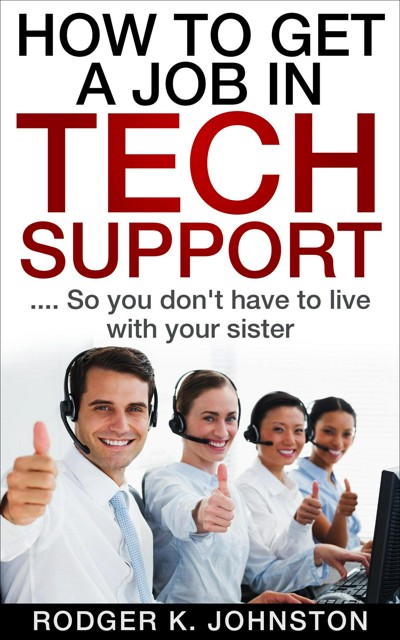 Smashwords – How to Get a Job in Tech Support so You Don't Have to Live ...