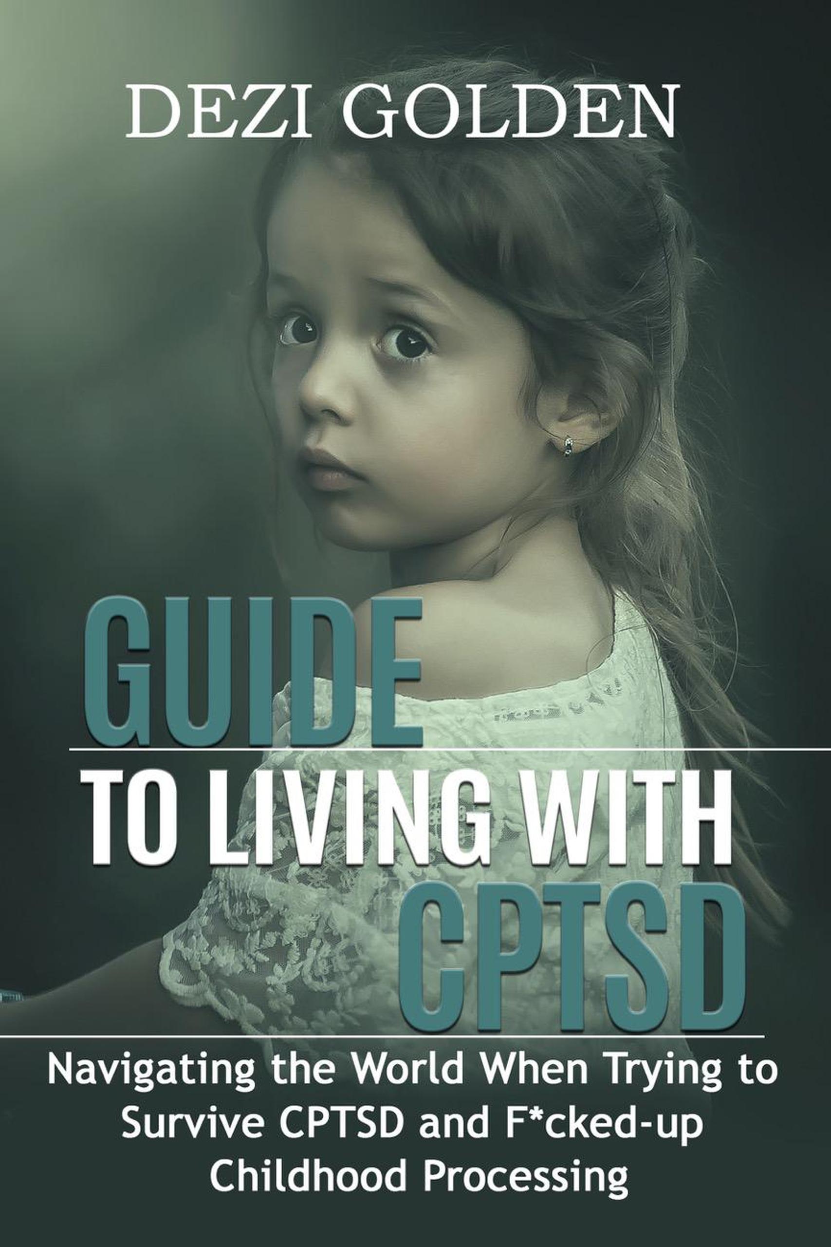 Smashwords – Guide to Living with CPTSD – a book by Dezi Golden