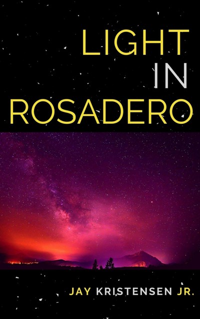 Smashwords – Light in Rosadero – a book by Jay Kristensen, Jr