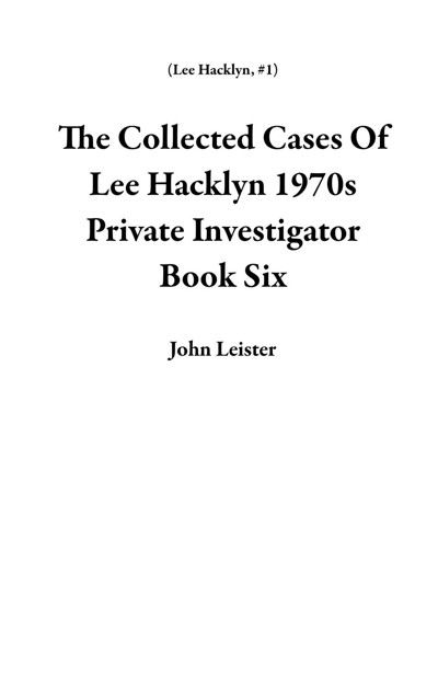 Smashwords – The Collected Cases Of Lee Hacklyn 1970s Private ...
