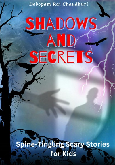 Smashwords – Shadows And Secrets :- Spine-Tingling Scary Stories – a book by Debopam Rai Chaudhuri