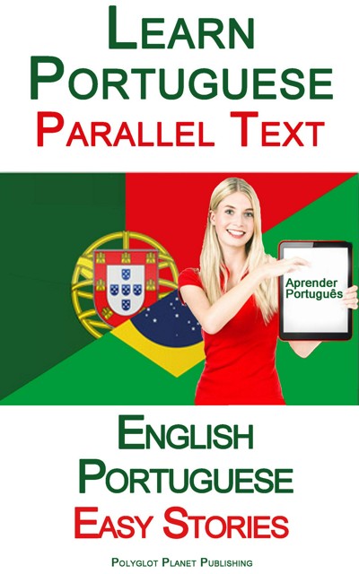 Smashwords – Learn Portuguese - Parallel Text - Easy Stories (English ...