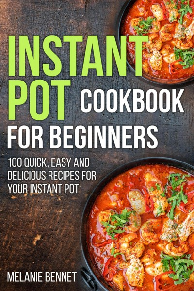 Smashwords – Instant Pot Cookbook for Beginners: 100 Quick, Easy and ...