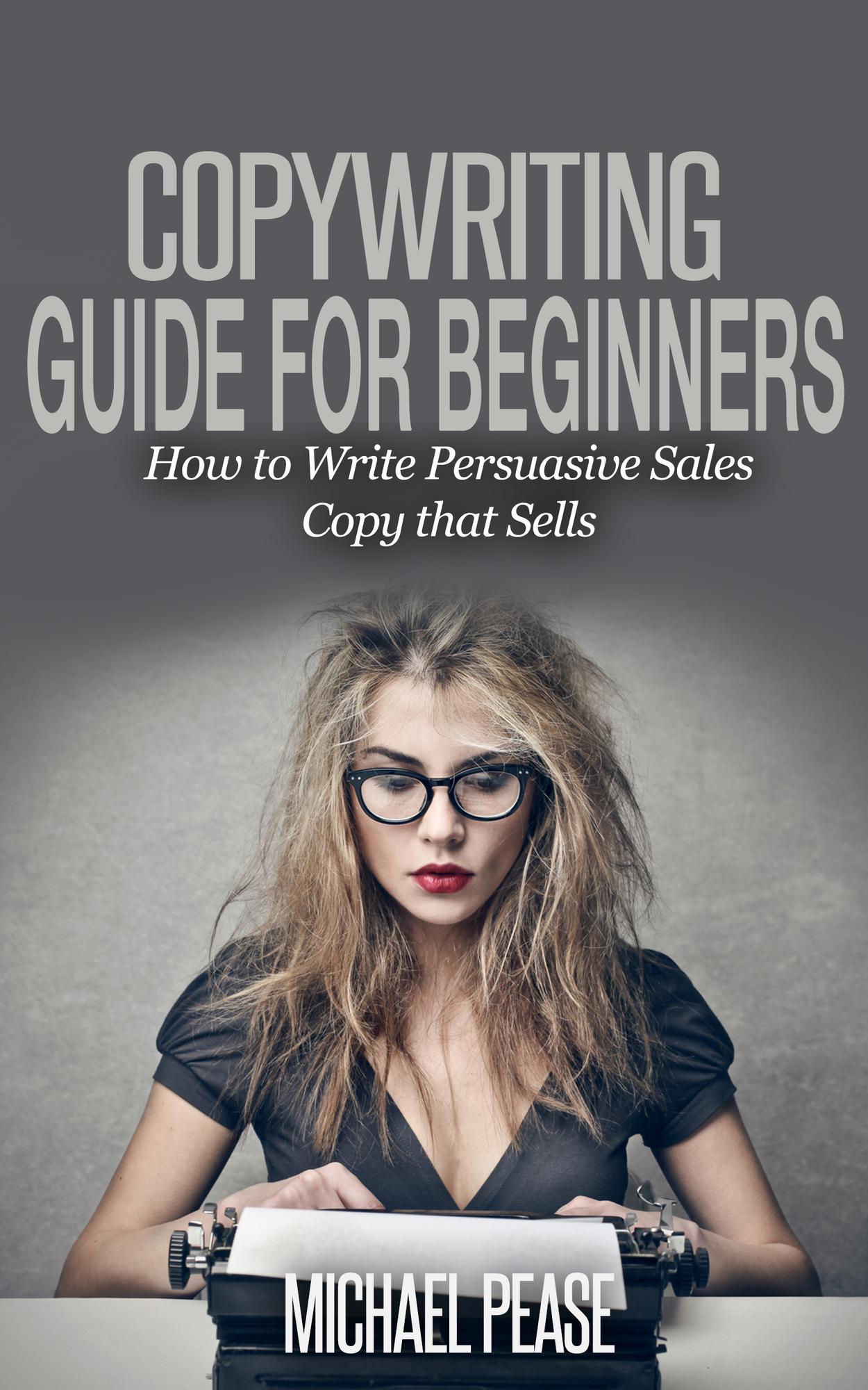 Smashwords – Copywriting Guide For Beginners: How to Write Persuasive sales Copy that Sells – a ...
