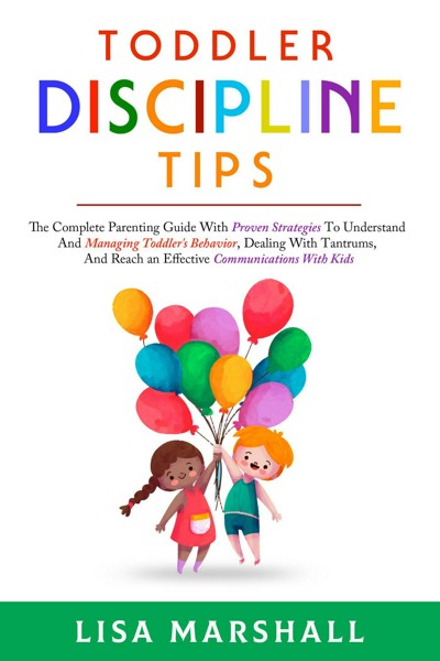 Smashwords – Toddler Discipline Tips: The Complete Parenting Guide With Proven Strategies To ...