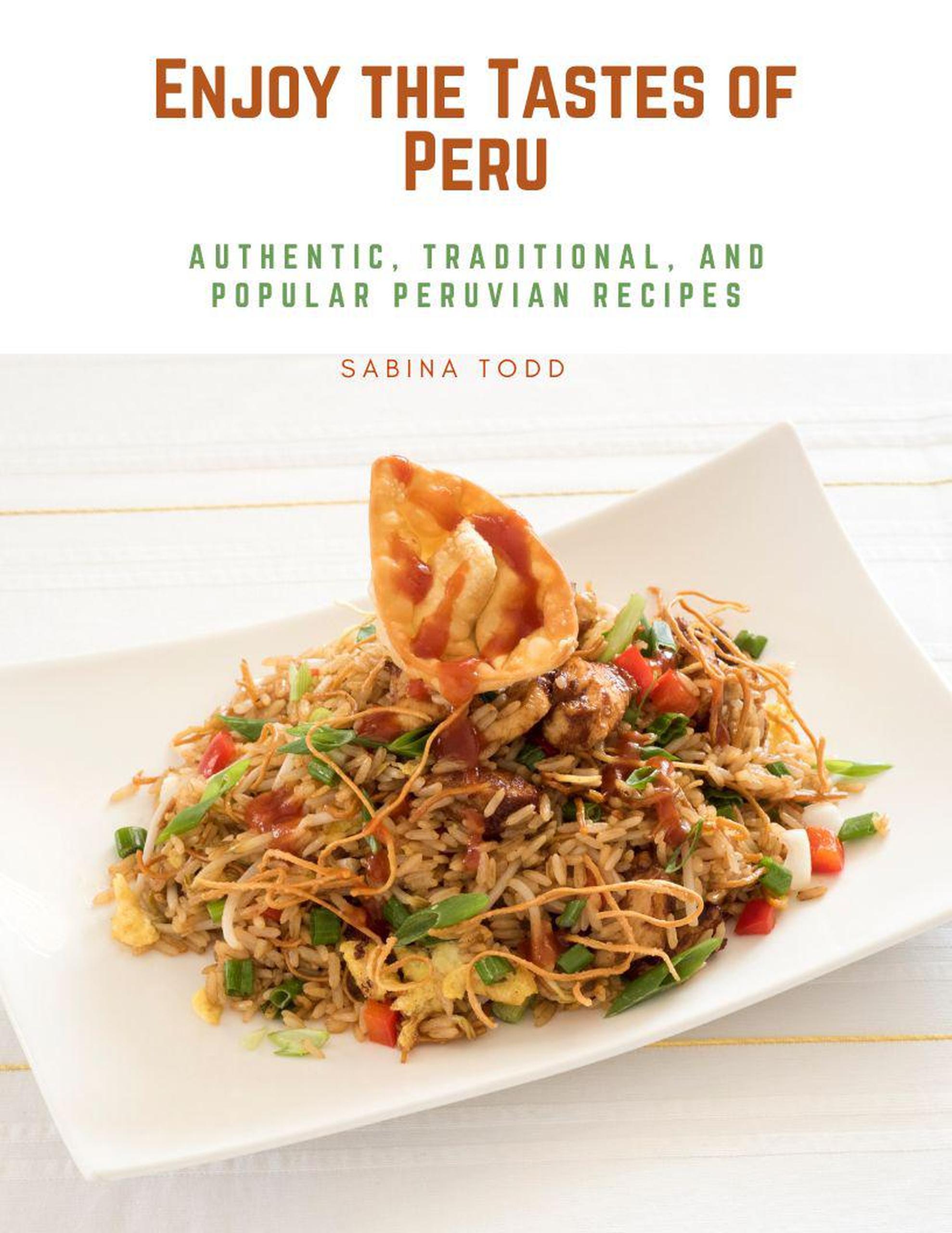 Smashwords – Enjoy the Tastes of Peru : Authentic, Traditional, and ...