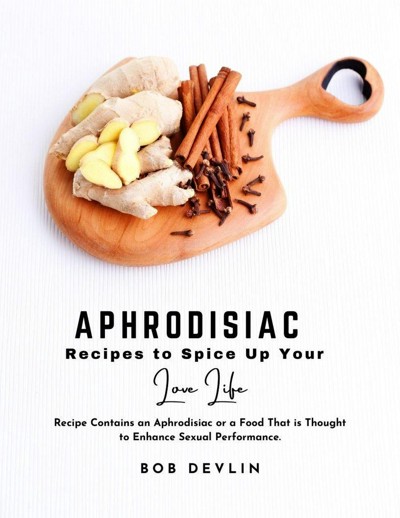 Smashwords – Aphrodisiac Recipes to Spice Up Your Love Life : Recipe ...