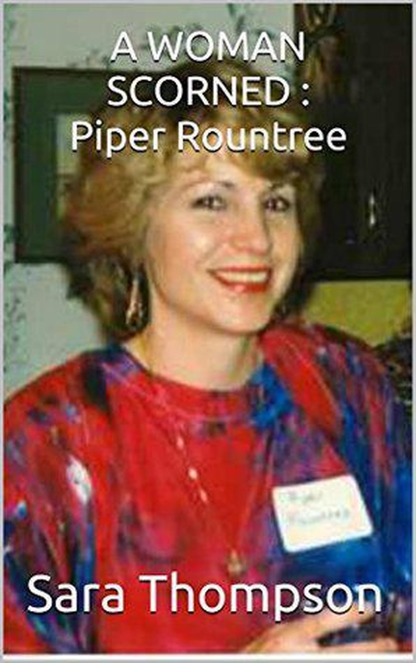 Smashwords – A Woman Scorned : Piper Rountree – a book by Sara Thompson