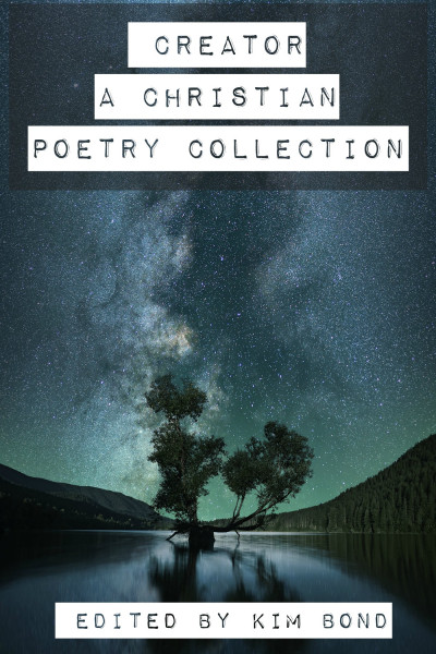 Smashwords – Creator: A Christian Poetry Collection – a book by Kim Bond