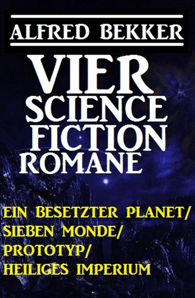 Smashwords – Alfred Bekker - Vier Science Fiction Romane: Ein besetzter ...