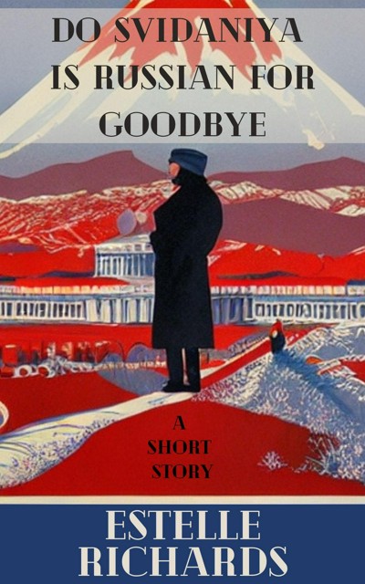 Smashwords – Do Svidaniya Is Russian For Goodbye – a book by Estelle ...