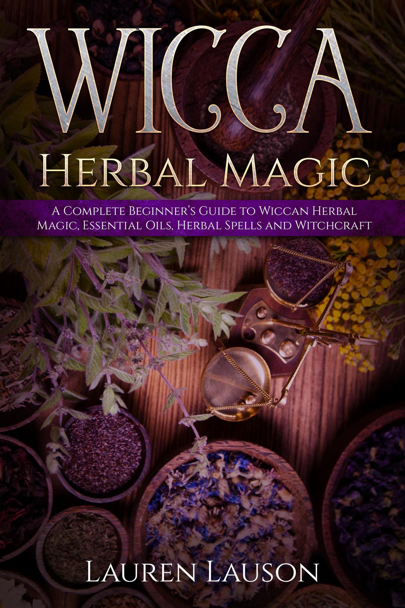 Smashwords – Wicca Herbal Magic: A Complete Beginner’s Guide to Wiccan ...